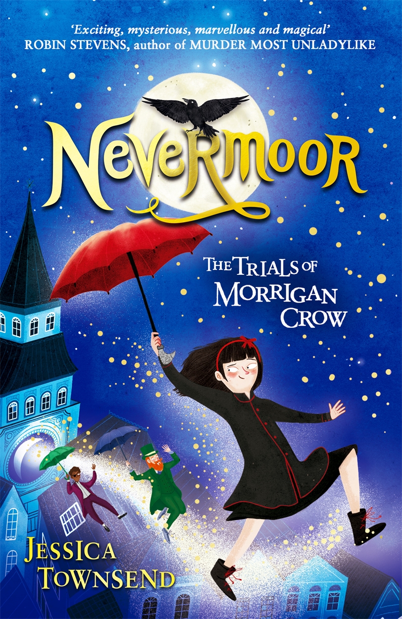 Nevermoor by Jessica Townsend | Hachette Childrens UK