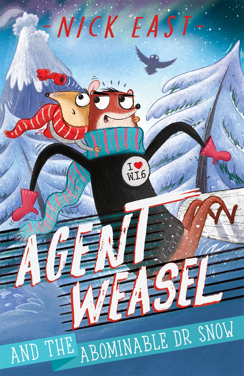 Agent Weasel and the Abominable Dr Snow by Nick East | Hachette ...