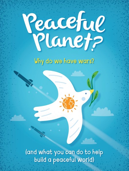 Peaceful Planet? by Anna Claybourne | Hachette Childrens UK