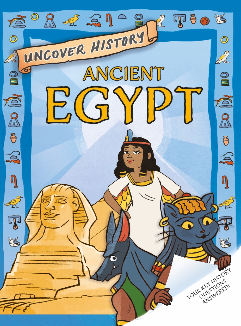 Uncover History: Ancient Egypt by Rachel Minay | Hachette Childrens UK