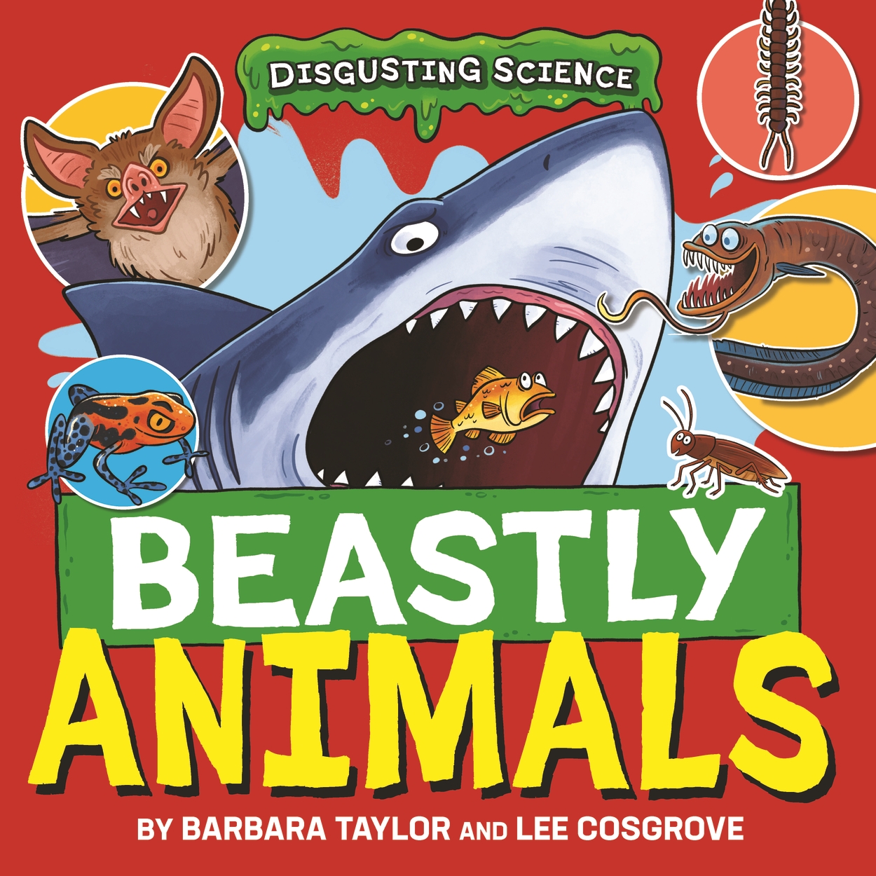 Disgusting Science: Beastly Animals by Lee Cosgrove | Hachette Childrens UK
