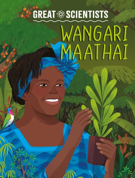 Great Scientists: Wangari Maathai by Ruth Percival | Hachette Childrens UK